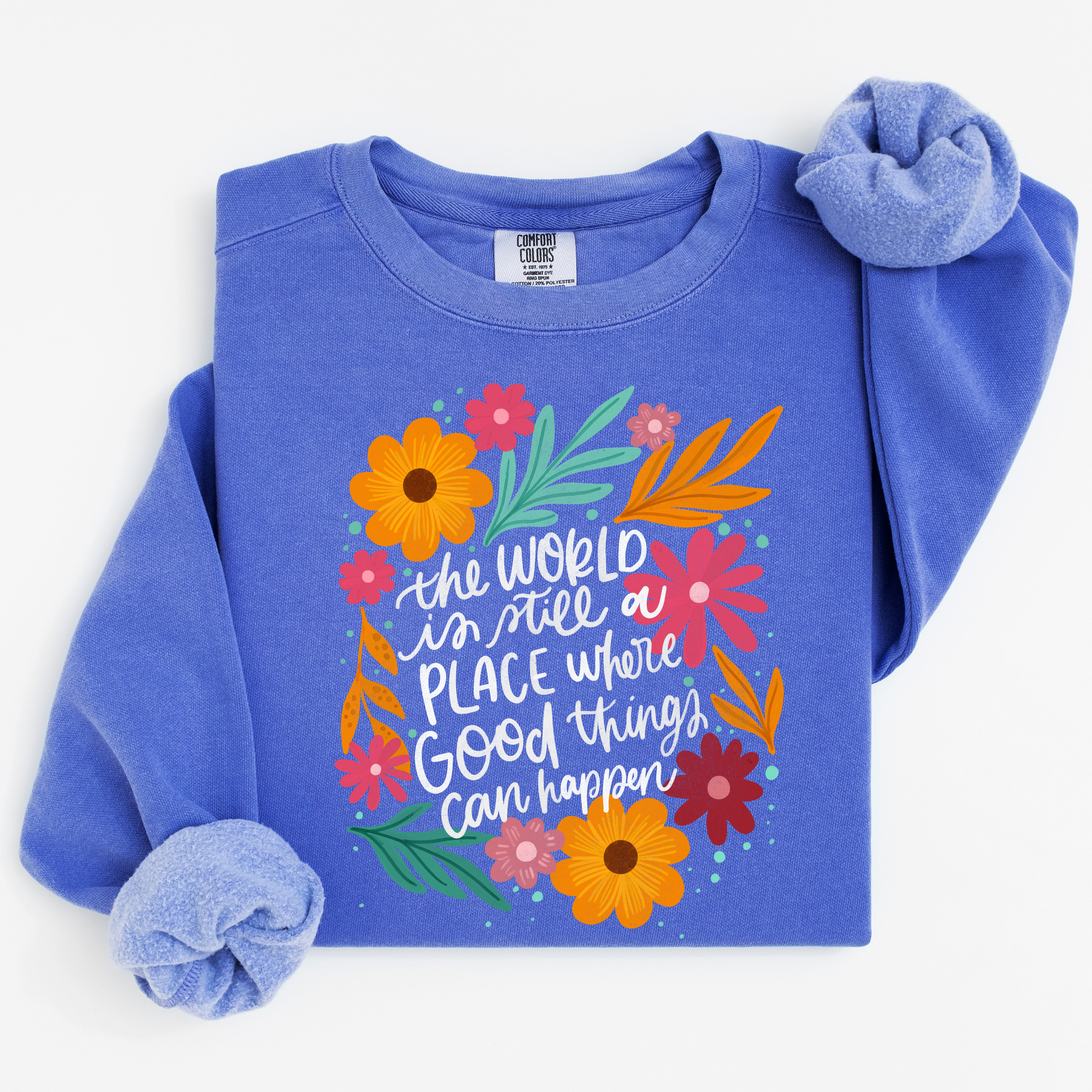 The World is Still a Good Place on Flo Blue Comfort Colors Sweatshirt ...